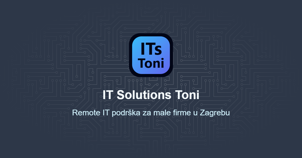 IT Solutions Toni | Remote IT podrška za male firme Zagreb